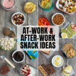 At Work & After-Work Snacks that Are Easy and Good For You
